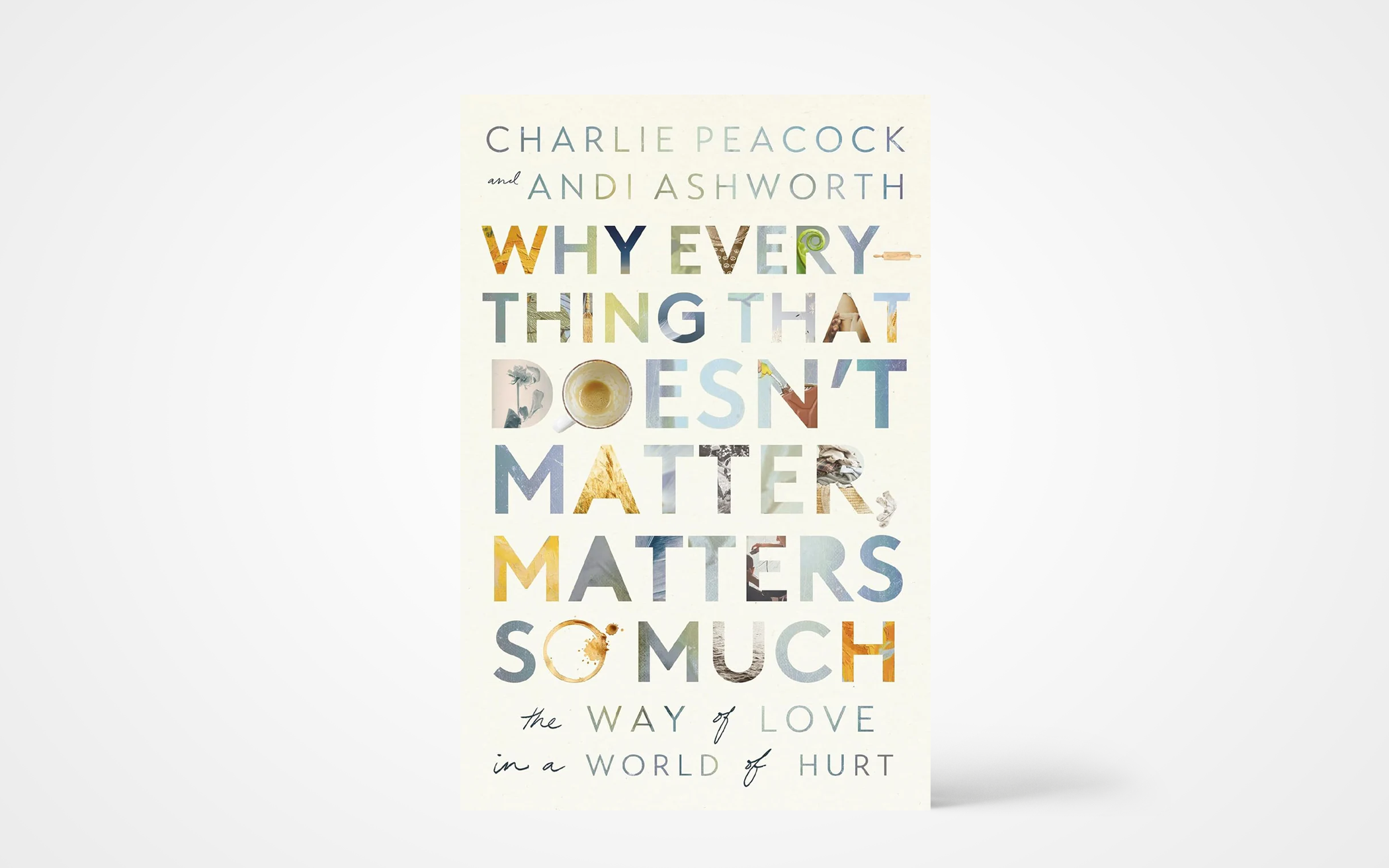Why Everything that Doesn’t Matter, Matters So Much: The Way of Love in ...