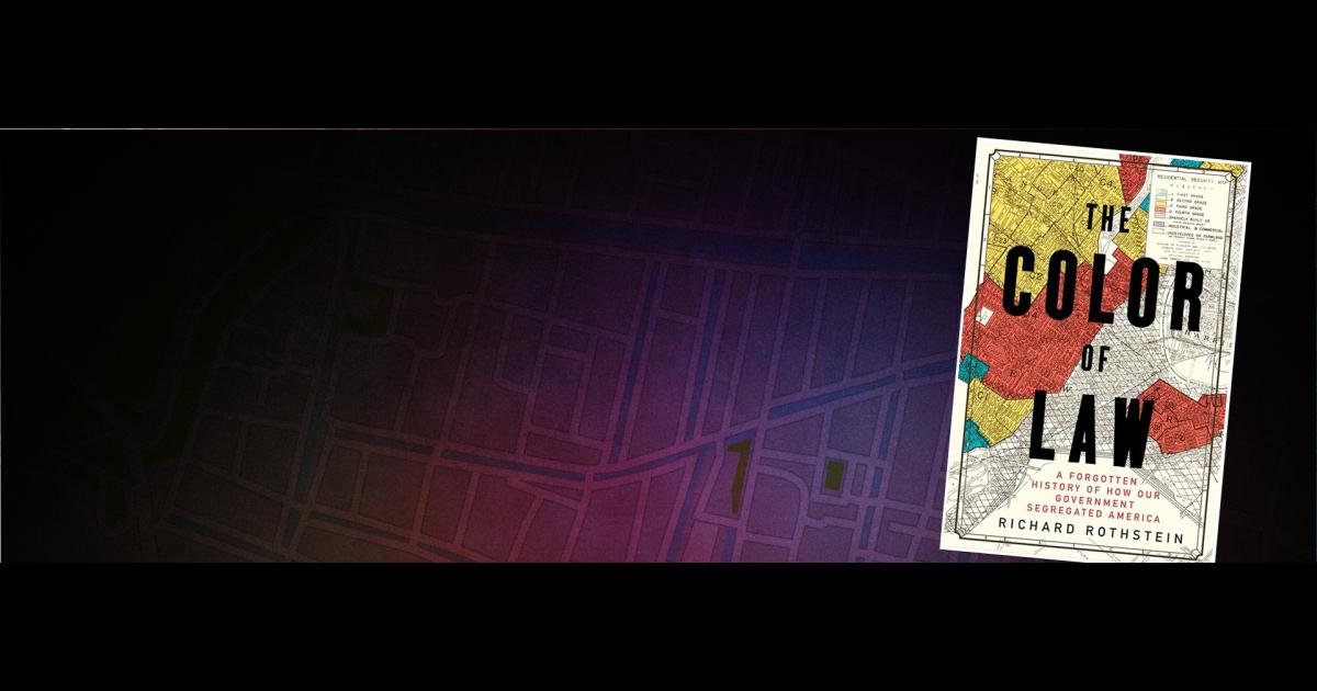 The Color of Law: A Forgotten History of How Our Government Segregated ...